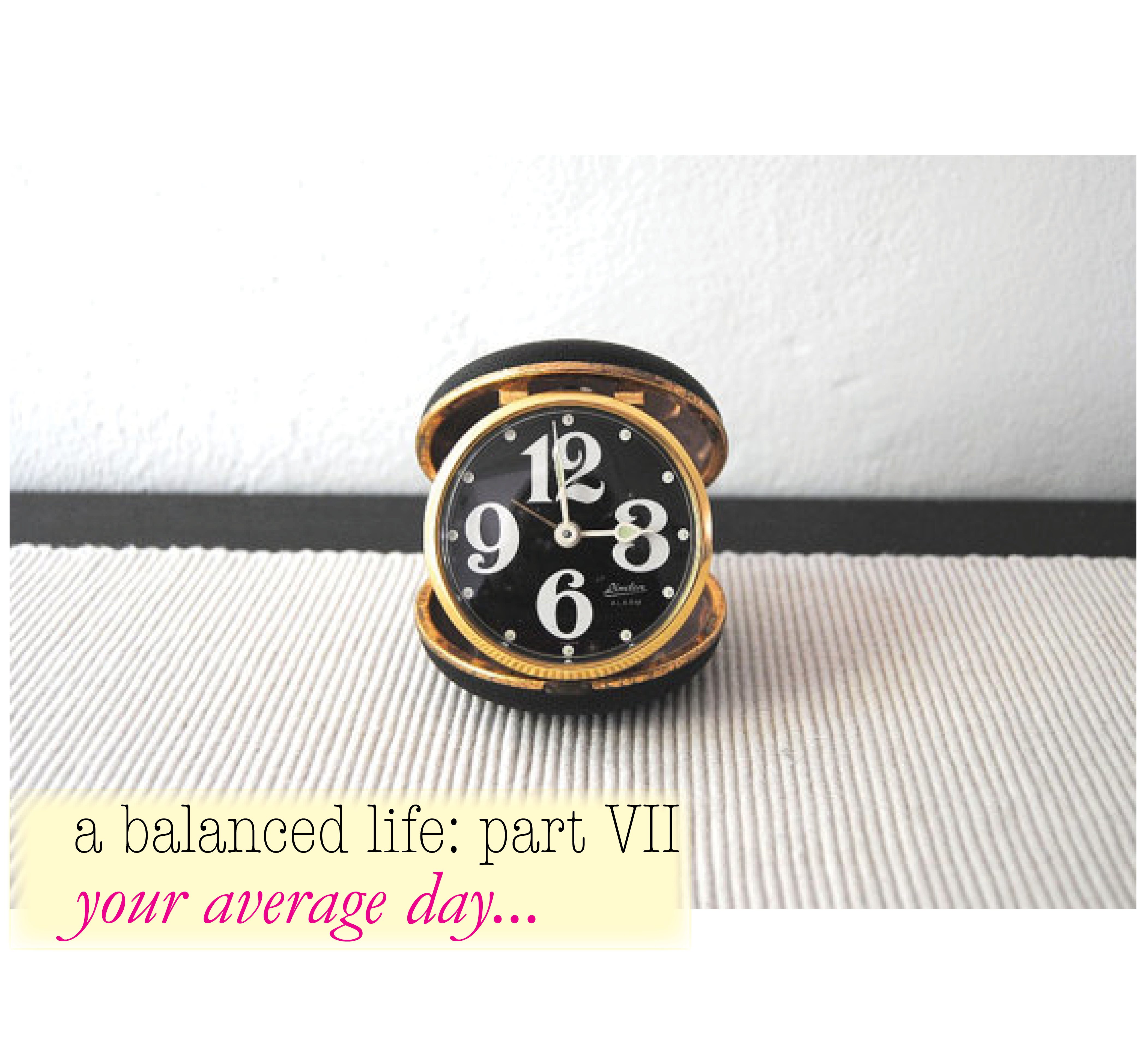What Does a Balanced Life Look Like? Part VII (your average day) – the ...